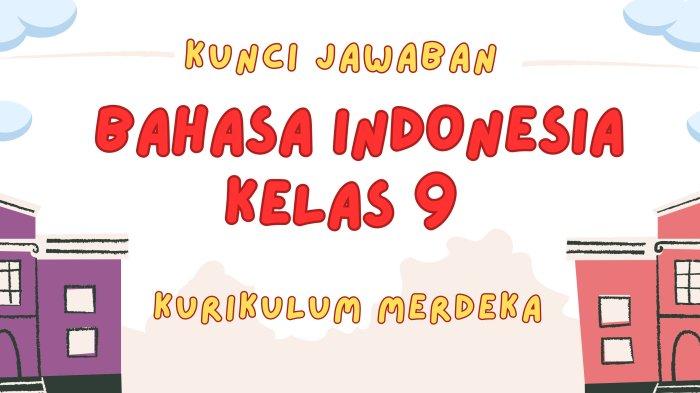 Kunci Jawaban Bahasa Indonesia Kelas 9 Halaman 106 Kurikulum Merdeka ...