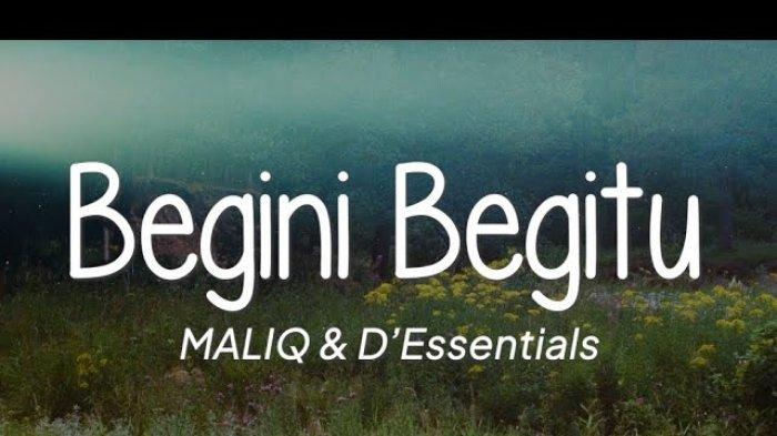 Lirik Lagu Begini Begitu Maliq & D'Essentials - Tribun Gorontalo