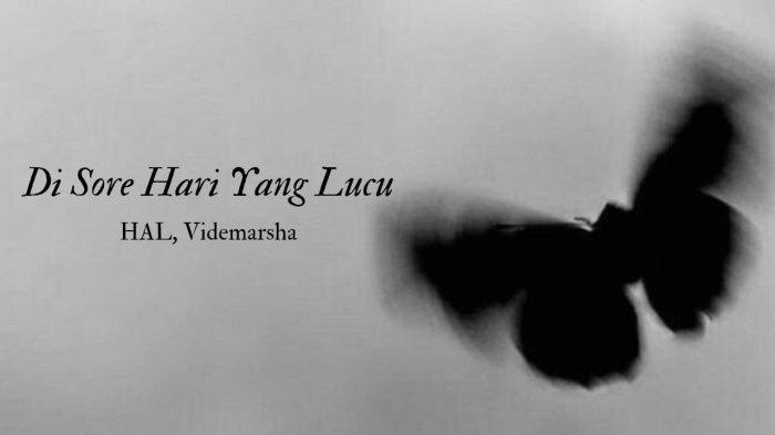 Lirik Lagu Di Sore Hari Yang Lucu - HAL ft Videmarsha - Tribun Gorontalo