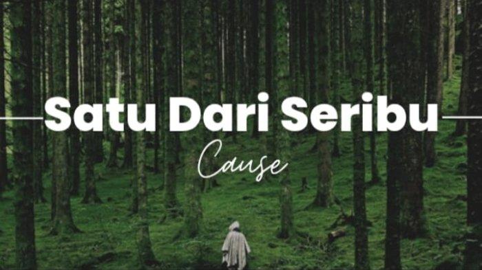 Lirik Lagu Satu Dari Seribu - Cause - Tribun Gorontalo