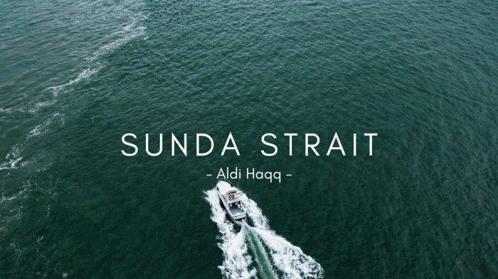 Lirik Lagu Sunda Strait - Aldi Haqq - Halaman all - Tribun Gorontalo