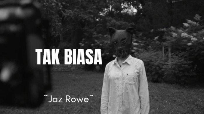 Lirik lagu Tak Biasa - Jaz Rowe - Tribun Gorontalo