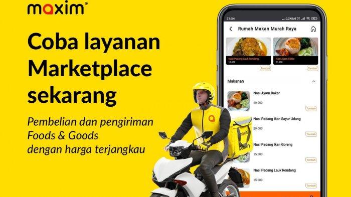 Dapatkan Layanan Marketplace Maxim Foods and Goods, Ini Keunggulannya ...