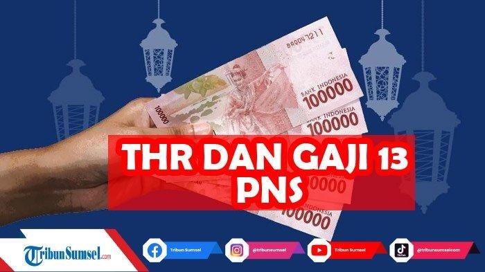 Besaran dan Jadwal Pencairan THR 2025 untuk PNS, PPPK, TNI dan Polri, Serta Gaji ke-13 - Tribun ...