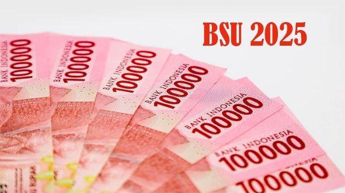 Langsung Masuk Rekening! BSU 2025 Resmi Cair, Ini Cara Cek Nama Penerima dan Syarat Lengkapnya ...