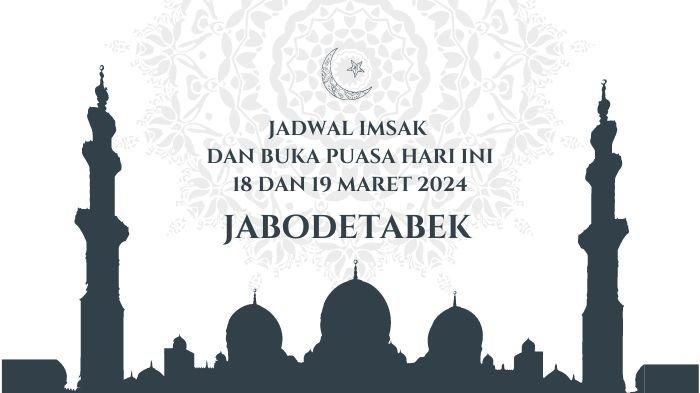 Waktu Adzan Magrib dan Imsak Hari Ini 18-19 Maret 2024 Wilayah Jakarta ...