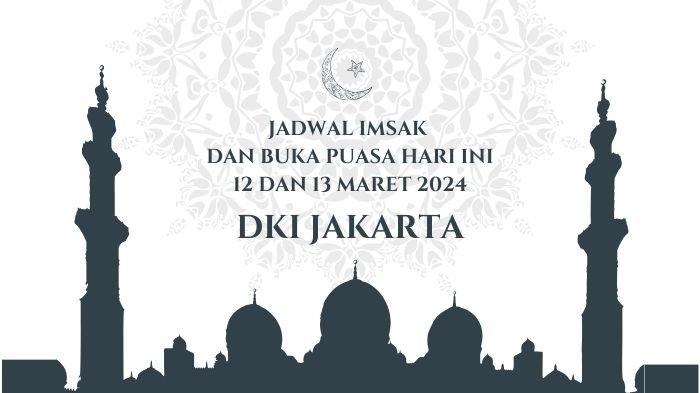 Jadwal Imsakiyah dan Buka Puasa Hari Ini 12 & 13 Maret 2024, Wilayah ...