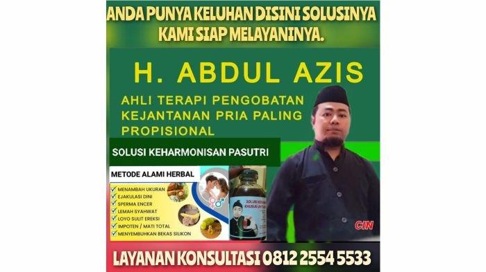 Pengobatan Alat Vital Cibubur H.Abdul Azis Pusat Pengobatan Kejantanan Pria Hubungi 0812 2554 ...
