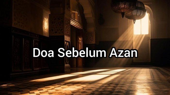 Bacaan Doa Sebelum Azan yang Bisa Dibaca Muazin Beserta Artinya ...