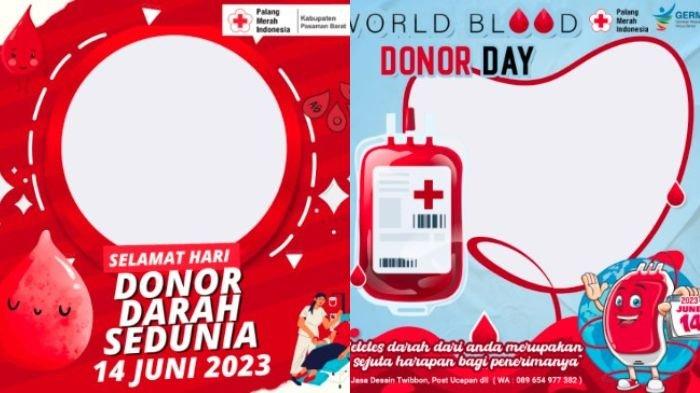 20 LINK Twibbon Hari Donor Darah Sedunia 14 Juni 2023 dan Cara ...