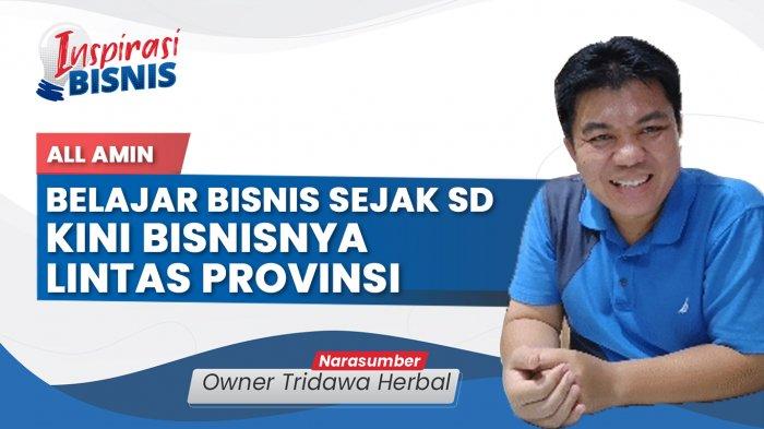 VIDEO-INSPIRASI BISNIS: All Amin Belajar Bisnis Sejak SD, Kini ...