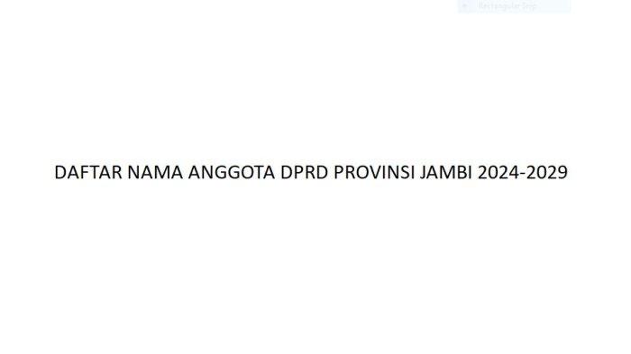 Daftar Lengkap 55 Anggota DPRD Provinsi Jambi 2024-2029 Lengkap dengan Parpol dan Dapilnya ...