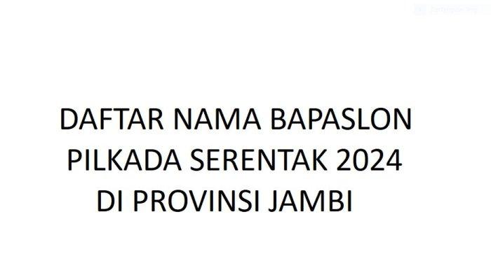 Daftar Bakal Pasangan Calon Kepala Daerah di Pilkada Serentak di Jambi 2024 - Pilgub, Pilwako ...