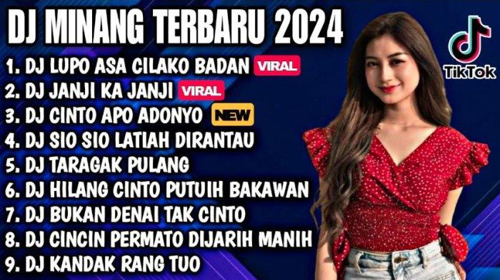 Download Lagu DJ Minang Viral di Tiktok 2024 Full, Ada Sanangkan Badan hingga Tinggi Malantiang ...