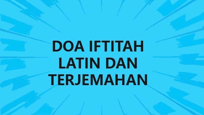 Bacaan Doa Iftitah Latin dan Terjemahan serta Hukum Membacanya dalam ...