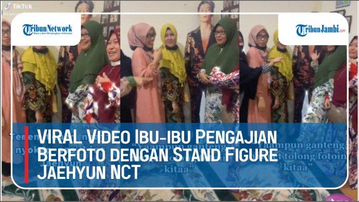 VIRAL Video Ibu-ibu Pengajian Berfoto dengan Stand Figure Jaehyun NCT ...