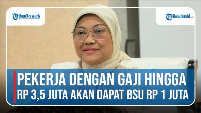 VIDEO: Pekerja dengan Gaji Hingga Rp 3,5 Juta akan Dapat BSU Rp 1 Juta - Tribunjambi.com