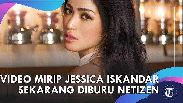 VIDEO Mirip Jessica Iskandar Sekarang Diburu Netizen Setelah Viral Seperti Gisella Anastasia ...