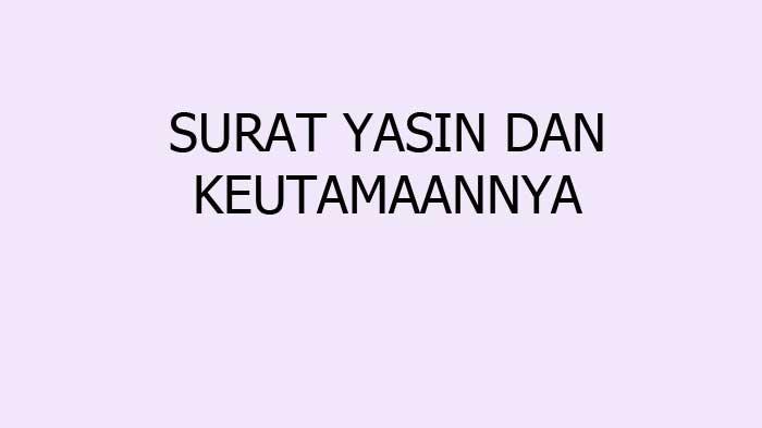 Surat Yasin Latin Lengkap Terjemahan serta Keutamaannya - Tribunjambi.com