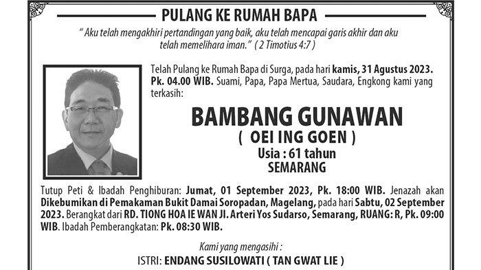 Berita Duka, BAMBANG GUNAWAN / OEI ING GOEN Meninggal Dunia di Semarang ...