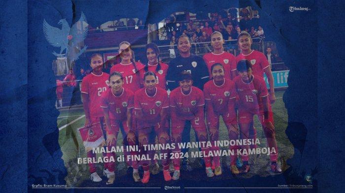 INFOGRAFIS Malam Ini Timnas Wanita Indonesia Berlaga di Final AFF 2024 Melawan Kamboja ...