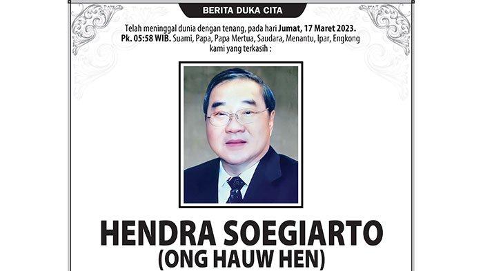 Berita Duka, HENDRA SOEGIARTO / ONG HAUW HEN Meninggal Dunia di ...