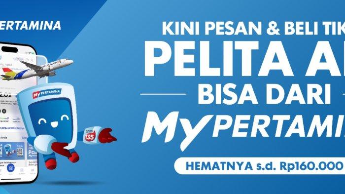 Khusus Pelanggan MyPertamina, Pelita Air Beri Diskon Rp160.000, Begini Caranya - Tribunjateng.com
