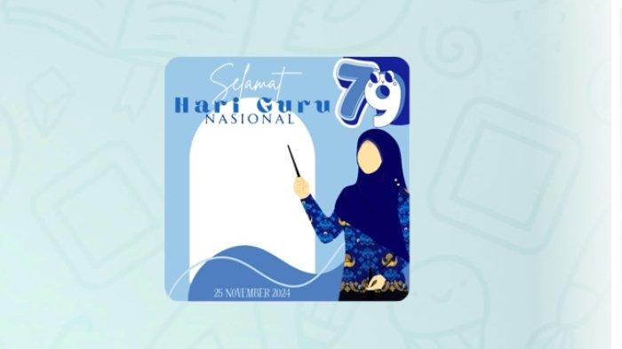 Kumpulan Link Twibbon Hari Guru 25 November 2024, Cocok Diunggah di Media Sosial atau Whatsapp ...
