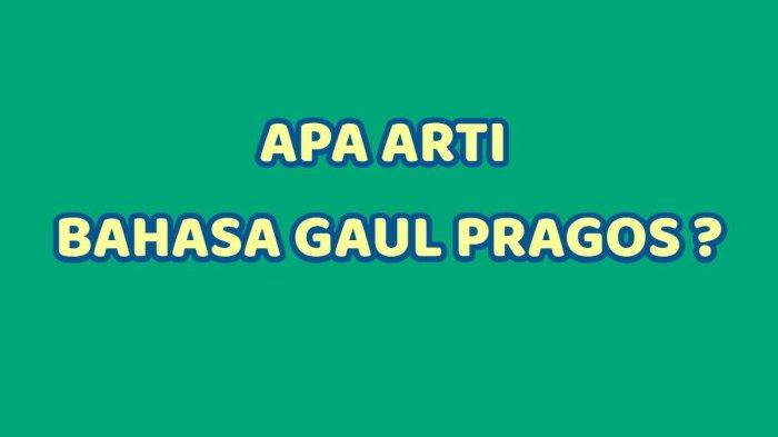 Arti Kata Pragos yang Viral di Tiktok, Kini Sedang Hits di Kalangan ...