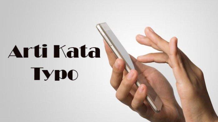 Arti Kata Typo yang Sering Muncul di Chat, Viral di TikTok, Teryata Ada ...