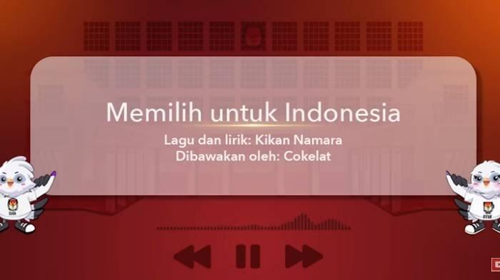 Lirik Lagu Jingle Pemilu 2024 'Memilih untuk Indonesia' dari Cokelat ...