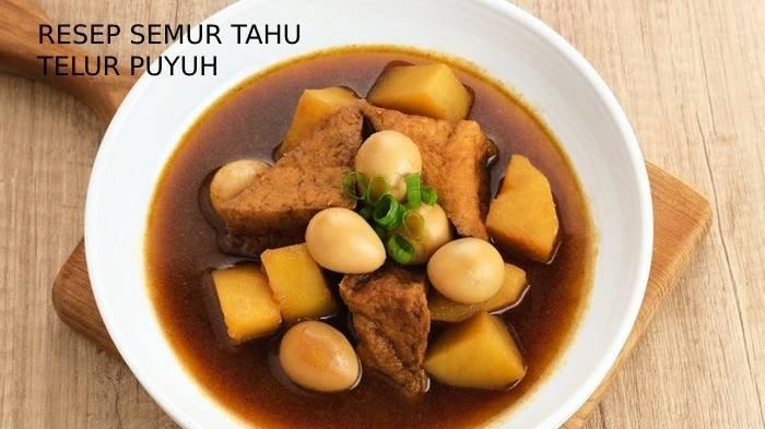 Resep Semur Tahu Telur Puyuh, Menu Sahur Praktis untuk Keluarga, Simak Bahan dan Cara Membuatnya ...