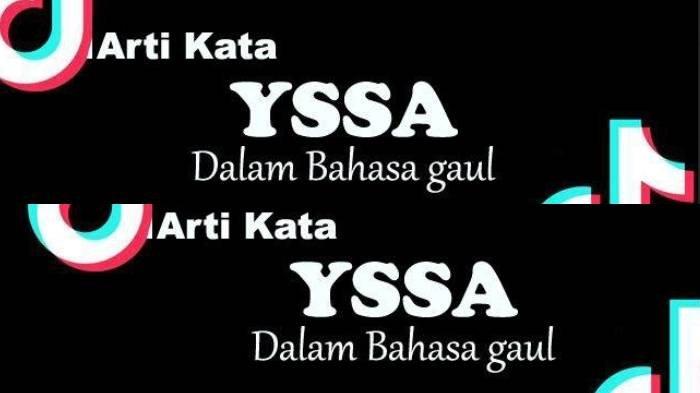 Arti Kata YSSA dan YGY dalam Bahasa Gaul, Populer di Media Sosial ...