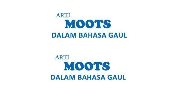 Arti Kata 'Moots' Bahasa Gaul yang Viral di TikTok dan Twitter, Anak ...