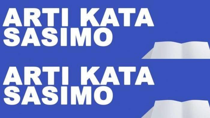 Arti Kata 'Sasimo' dalam Bahasa Gaul, Populer di Twitter hingga TikTok ...