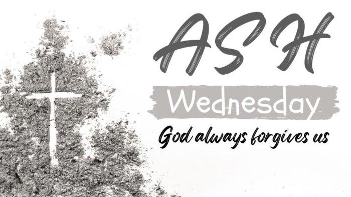 50 UCAPAN Rabu Abu dalam Bahasa Inggris: Ash Wednesday Inspirasi Iman, Pertobatan, Kasih Karunia ...