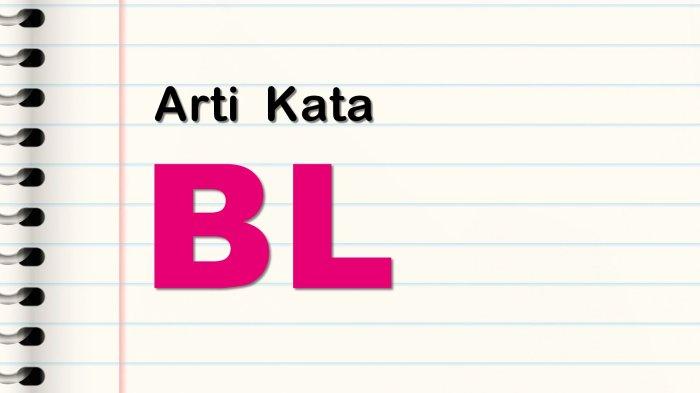 Arti Kata BL Bahasa Gaul Anak Muda Punya Dua Makna, Ini Contoh ...