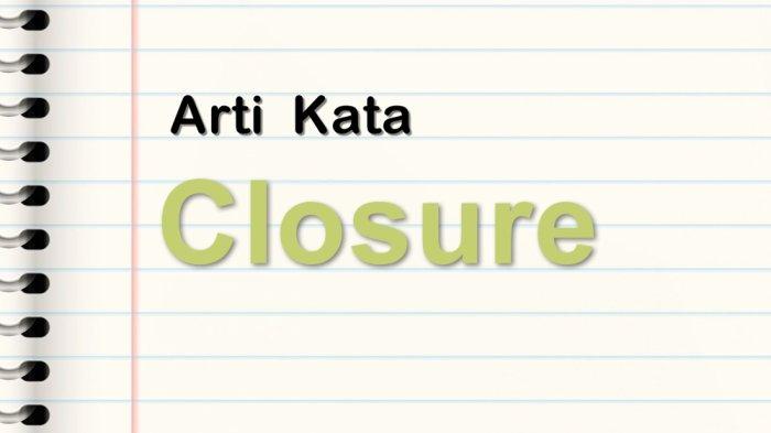 Arti Kata Closure, Bahasa Gaul Viral di TikTok Tentang Hubungan Cinta ...