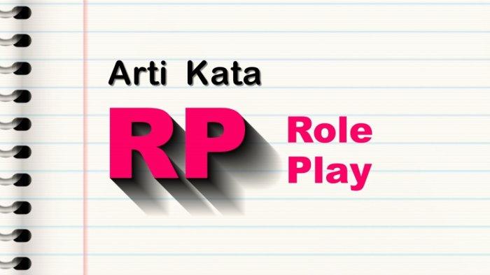 Arti Kata RP atau Role Play, Jenis-jenis dan Contoh Role Play, Ada Anak ...