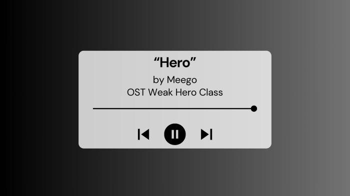 Lirik Lagu dan Terjemahan Hero by Meego Opening OST Weak Hero Class ...