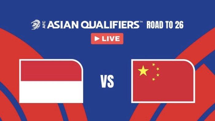 INDONESIA vs CHINA Malam Ini 20:45 WIB: LIVE RCTI, Vision Plus, Sportstars 2, YouTube AFC GRATIS ...