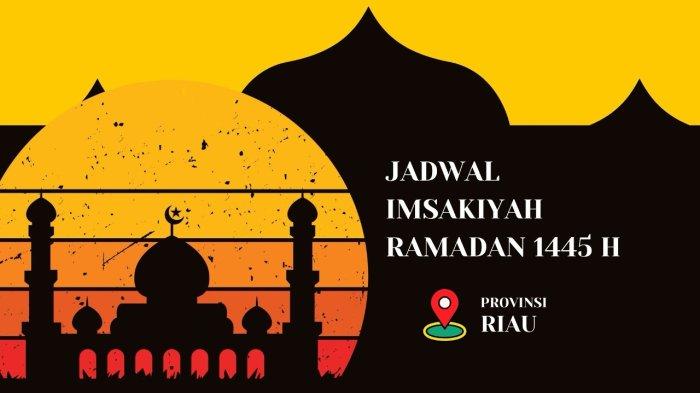 JADWAL IMSAK dan Buka Puasa di Riau Hari Ini Kamis 14 Maret 2024 ...