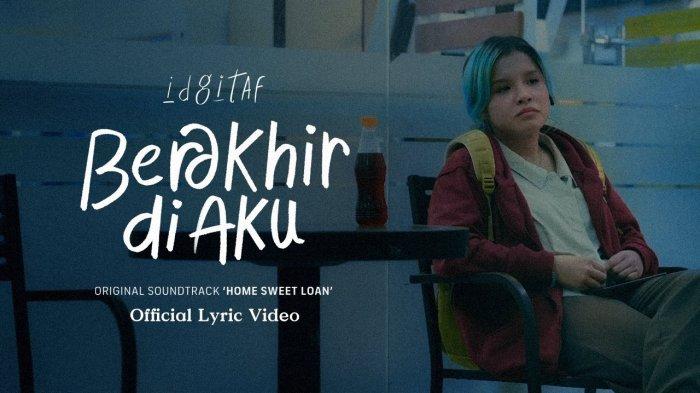 Lirik Lagu Berakhir di Aku Idgitaf OST Home Sweet Loan yang Lagi Viral ...