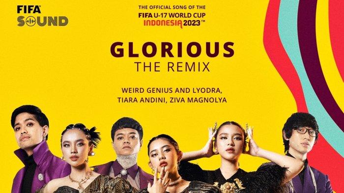 Lirik Lagu Glorious The Remix OST Piala Dunia U-17 2023 Indonesia by Weird Genius Lyodra Tiara ...