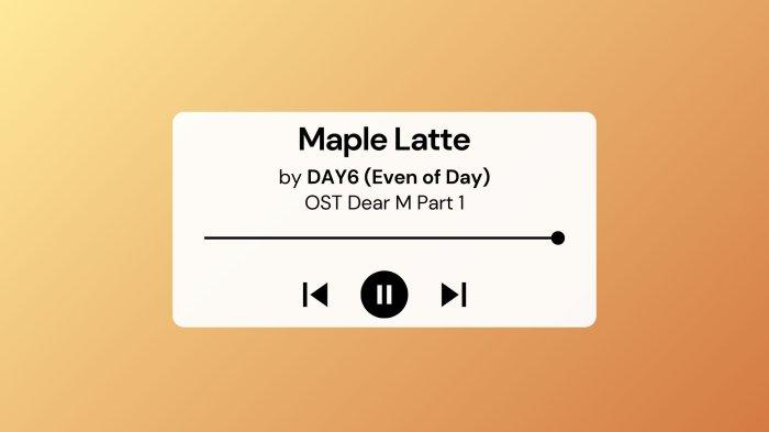 Lirik Lagu dan Terjemahan Maple Latte DAY6 Even of Day OST Dear M Part ...