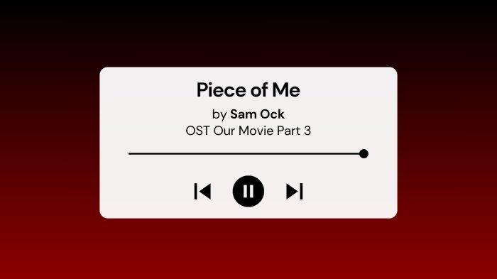 Lirik Lagu dan Terjemahan Piece of Me Sam Ock OST Our Movie Part 3 - Tribunjogja.com
