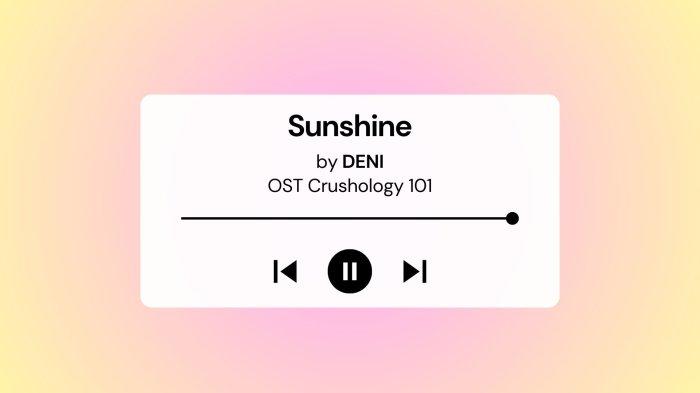Lirik Lagu dan Terjemahan Sunshine DENI OST Crushology 101 Part 2 - Tribunjogja.com