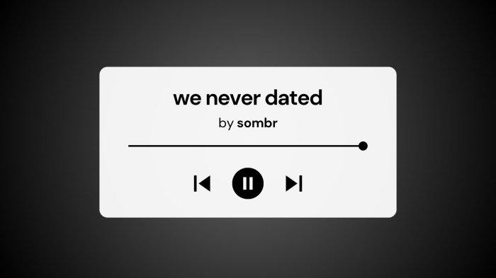 Lirik Lagu dan Terjemahan We Never Dated Sombr yang Lagi Viral di ...
