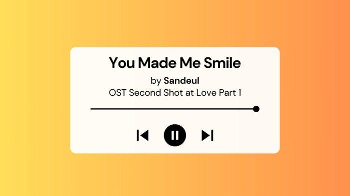Lirik Lagu dan Terjemahan You Made Me Smile Sandeul B1A4 OST Second Shot at Love Part 1 ...