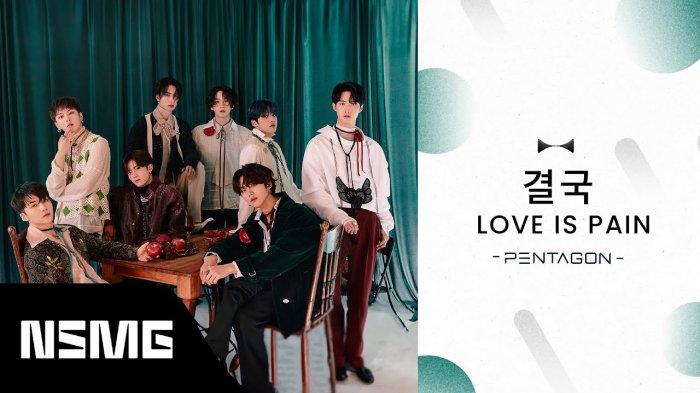Lirik Lagu dan Arti Love is Pain - Pentagon: Anajuneun Jakbyeol Insa Dwi Nunmureun Deo Boiji ...